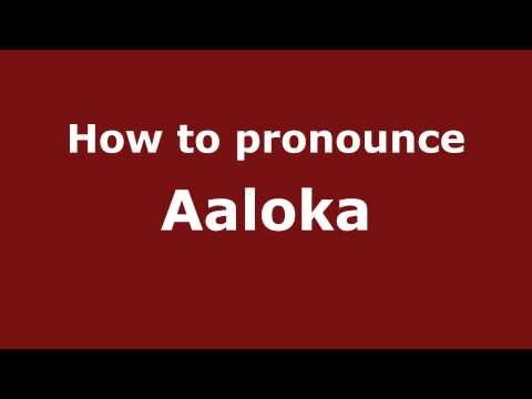 How to Pronounce Aaloka - PronounceNames.com