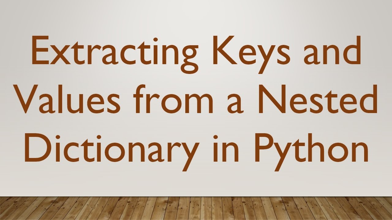 Extracting Keys and Values from a Nested Dictionary in Python
