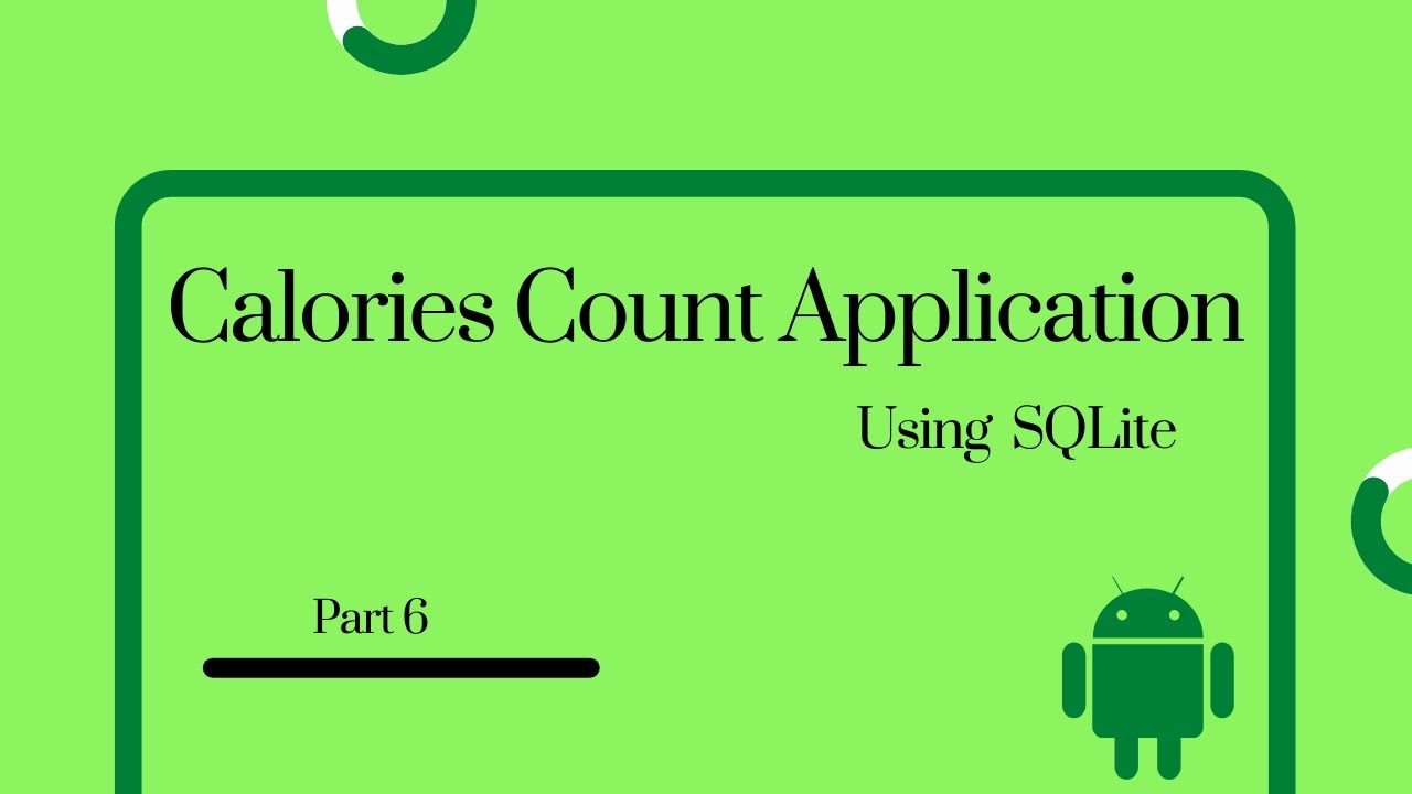 Android Studio | Calories Count Application using SQLite Database | Part 6 #AndroidStudio # Android