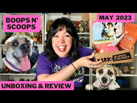 BARK BOX SUPER CHEWER! | Boops N’ Scoops | May 2023 | A Dog Parent Unboxing🐶