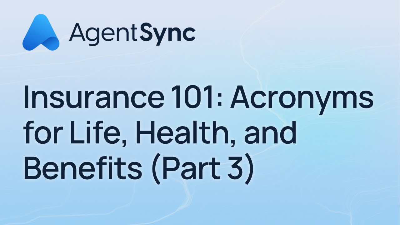 Insurance 101: Acronyms for Life, Health, and Benefits (Part 3) | AgentSync