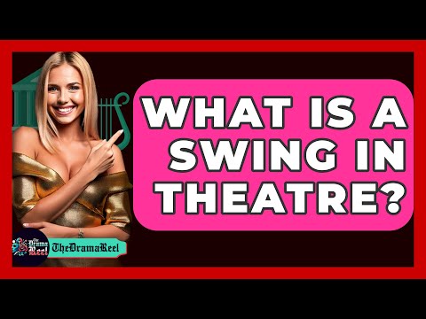 What Is A Swing In Theatre? - The Drama Reel