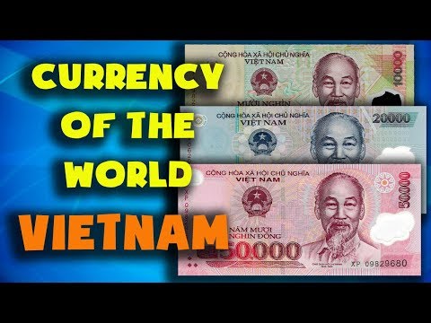 Currency of the world - Vietnam. Vietnamese dong. Exchange rates Vietnam.Vietnamese banknotes