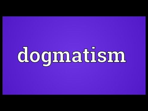 Dogmatism Meaning