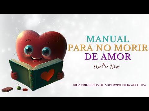 MANUAL PARA NO MORIR DE AMOR (WALTER RISO)- ANALISIS Y PODCAST