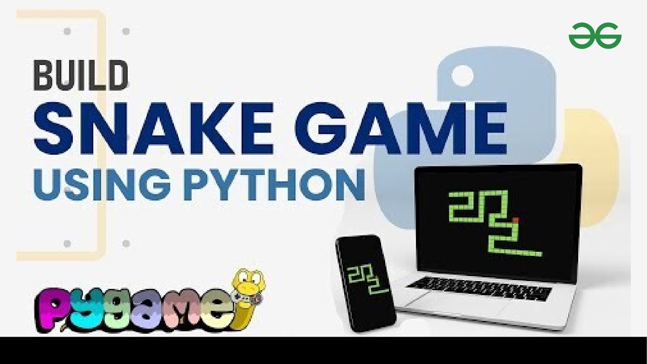 Snake Game Using Python & Pygame | GeeksforGeeks Python