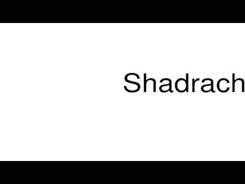 How to pronounce Shadrach