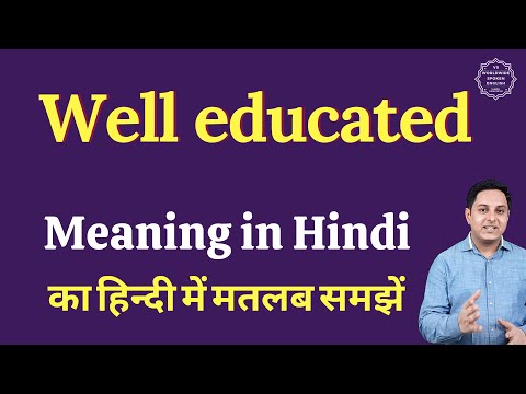 Well educated meaning in Hindi | Well educated ka matlab kya hota hai
