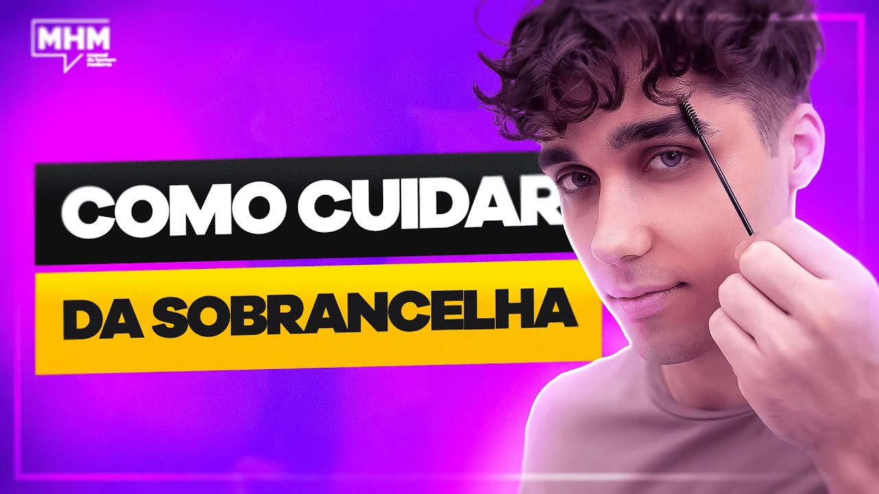 COMO CUIDAR SOBRANCELHA MASCULINA