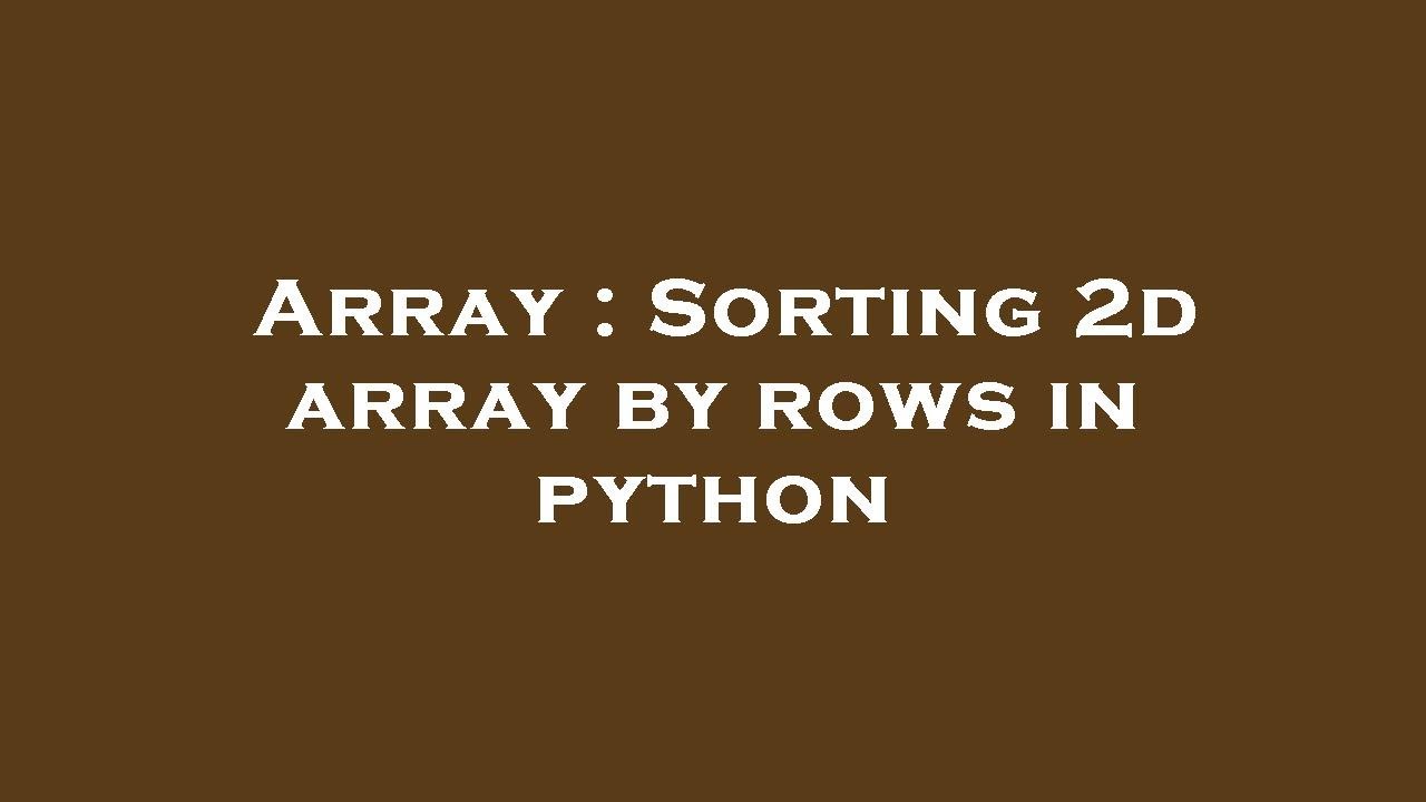 Array : Sorting 2d array by rows in python