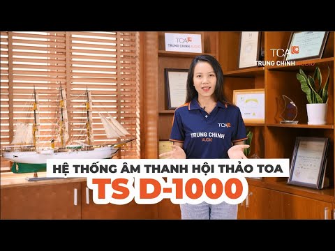 💡 GIỚI THIỆU: HỆ THỐNG TOA TS-D1000 | Âm thanh hội thảo hội nghị, phòng họp trực tuyến