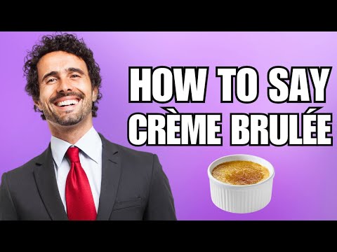 How To Pronounce Crème Brulée (Correctly)