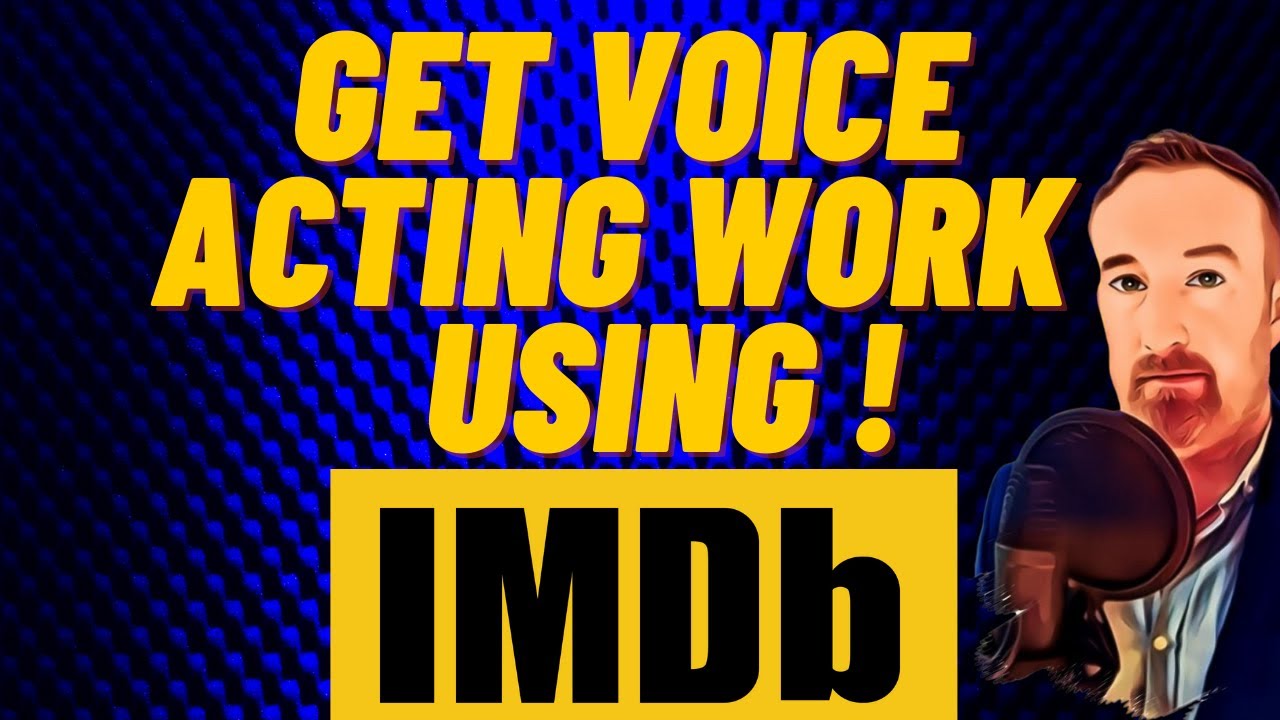 HOW TO GET VOICE OVER WORK USING IMDB!