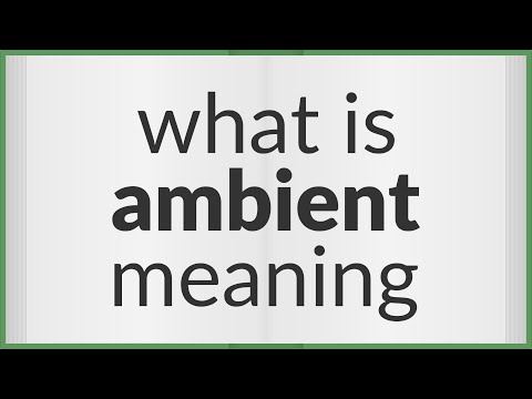 Ambient | meaning of Ambient
