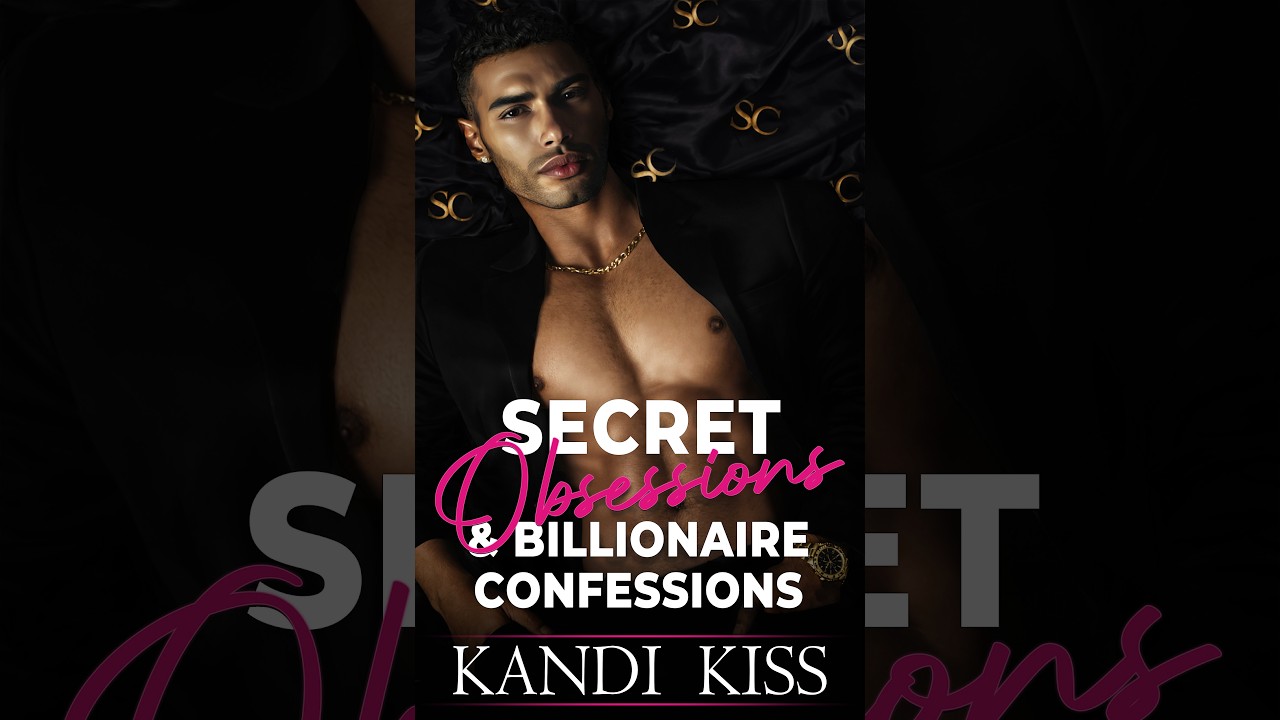 LISTEN TO CHAPTER 1 - Secret Obsessions & Billionaire Confessions #bestseller #kandikiss
