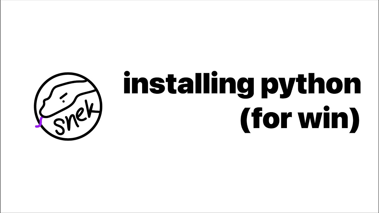 installing python (for win) - snek