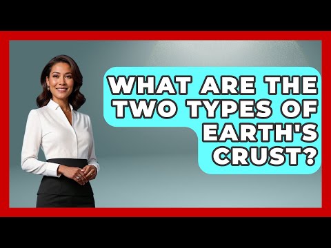 What Are the Two Types of Earth's Crust? - Earth Science Answers
