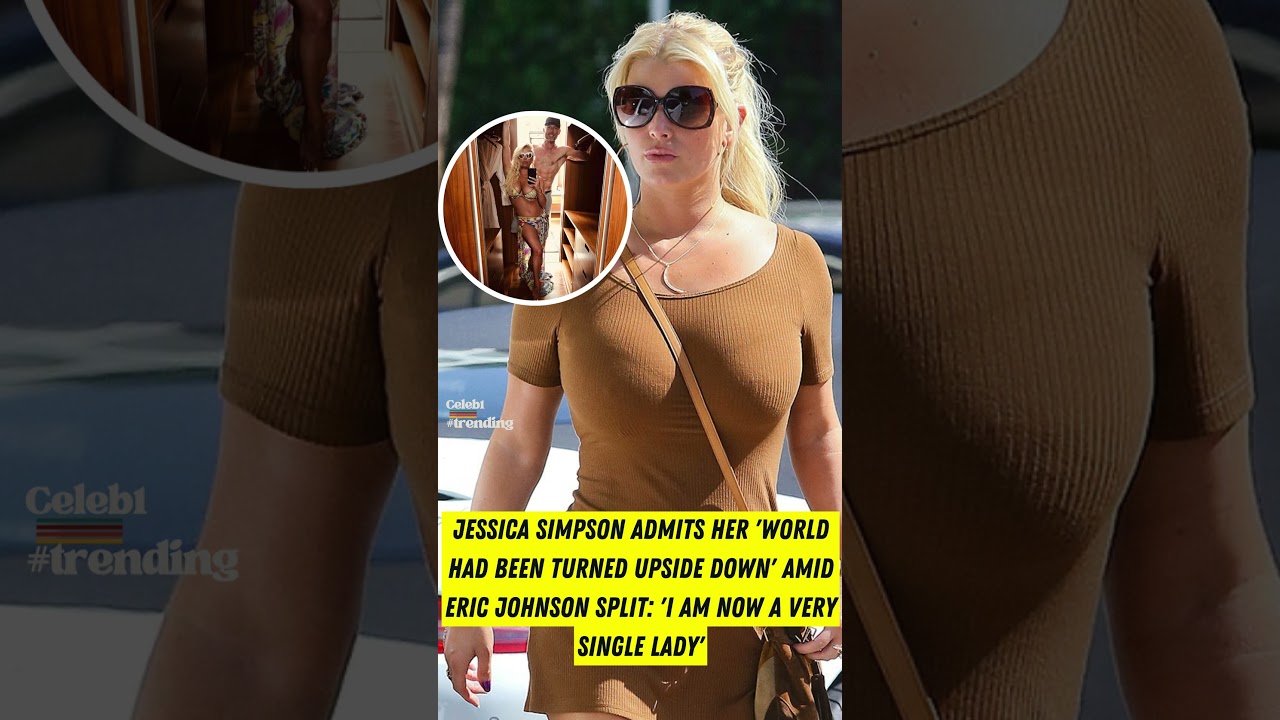 Jessica Simpson Opens Up About Heartbreak and Life After Split with Eric Johnson