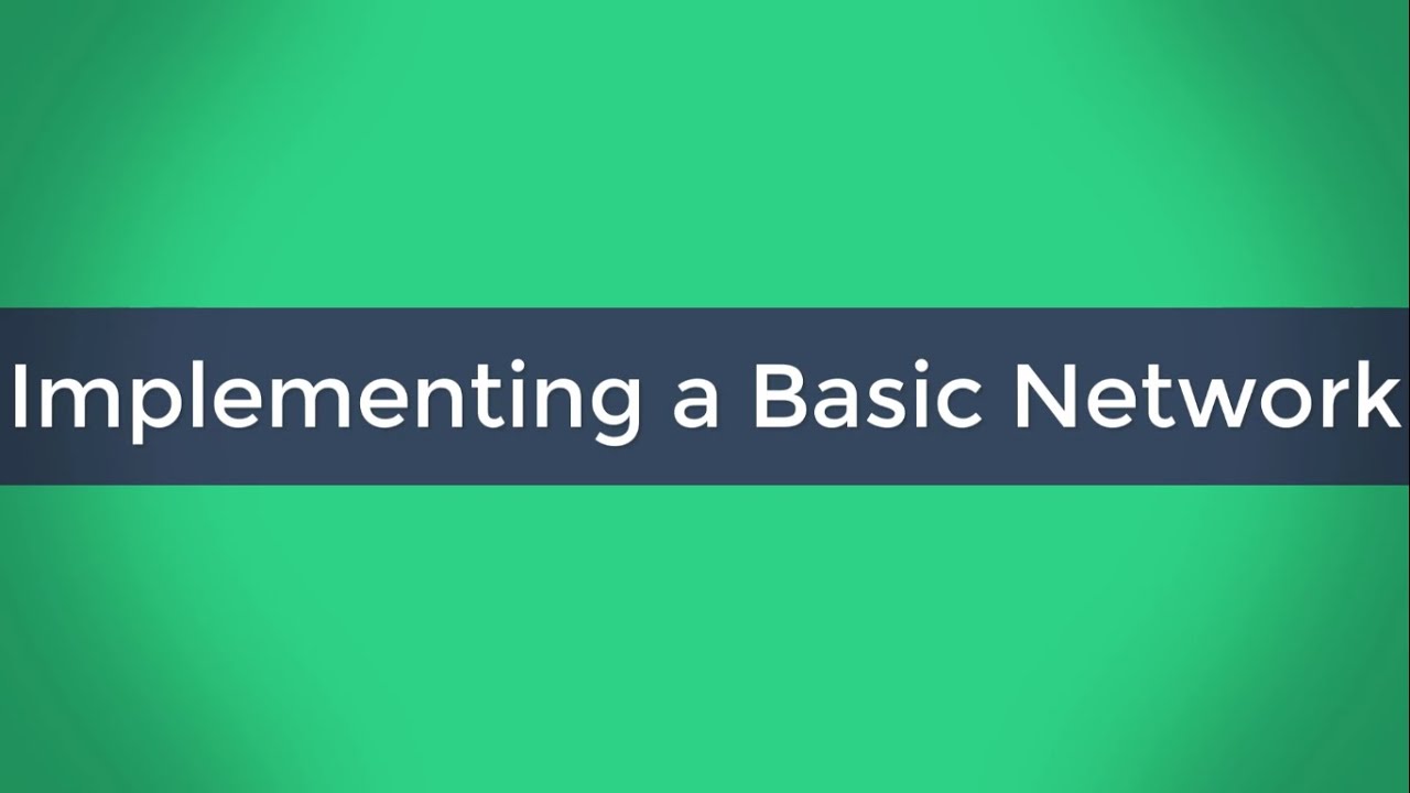 17   Implementing a Basic Network