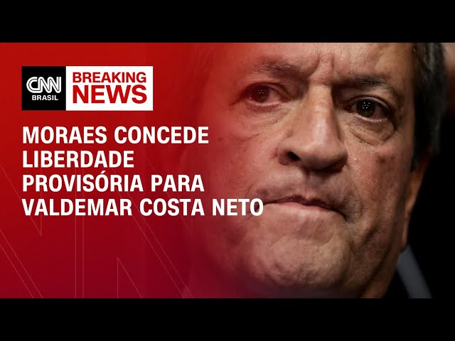 Moraes concede liberdade provisória a Valdemar Costa Neto | CNN Brasil