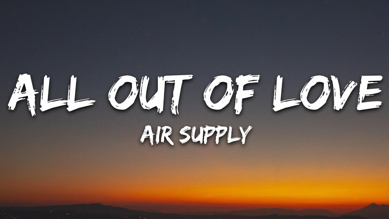 Air Supply - All Out Of Love (Lyrics)