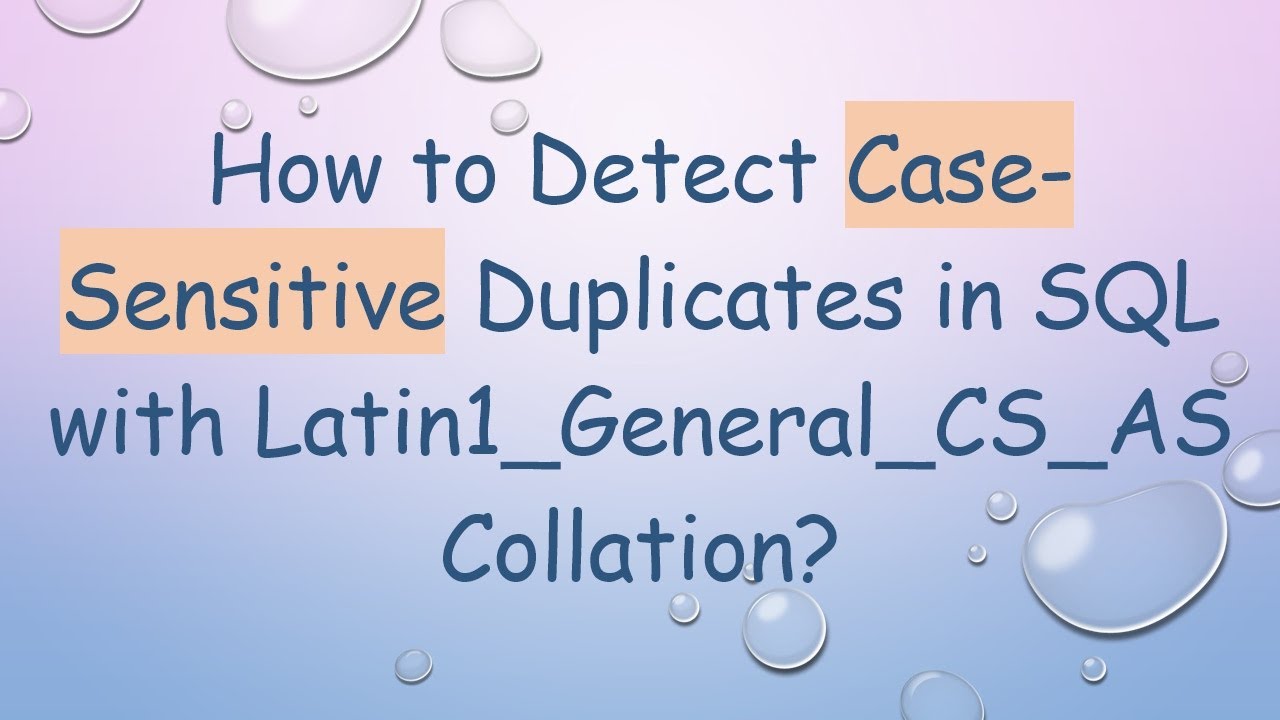 How to Detect Case-Sensitive Duplicates in SQL with Latin1_General_CS_AS Collation?