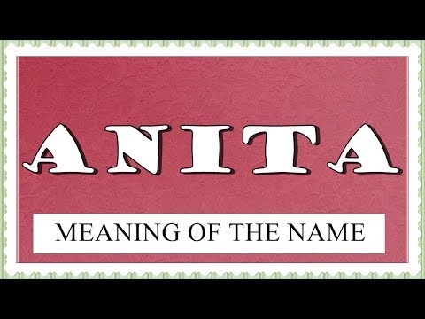 NAME ANITA - FUN FACTS, MEANING OF THE NAME, HOROSCOPE