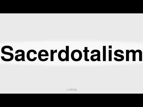 How to Pronounce Sacerdotalism