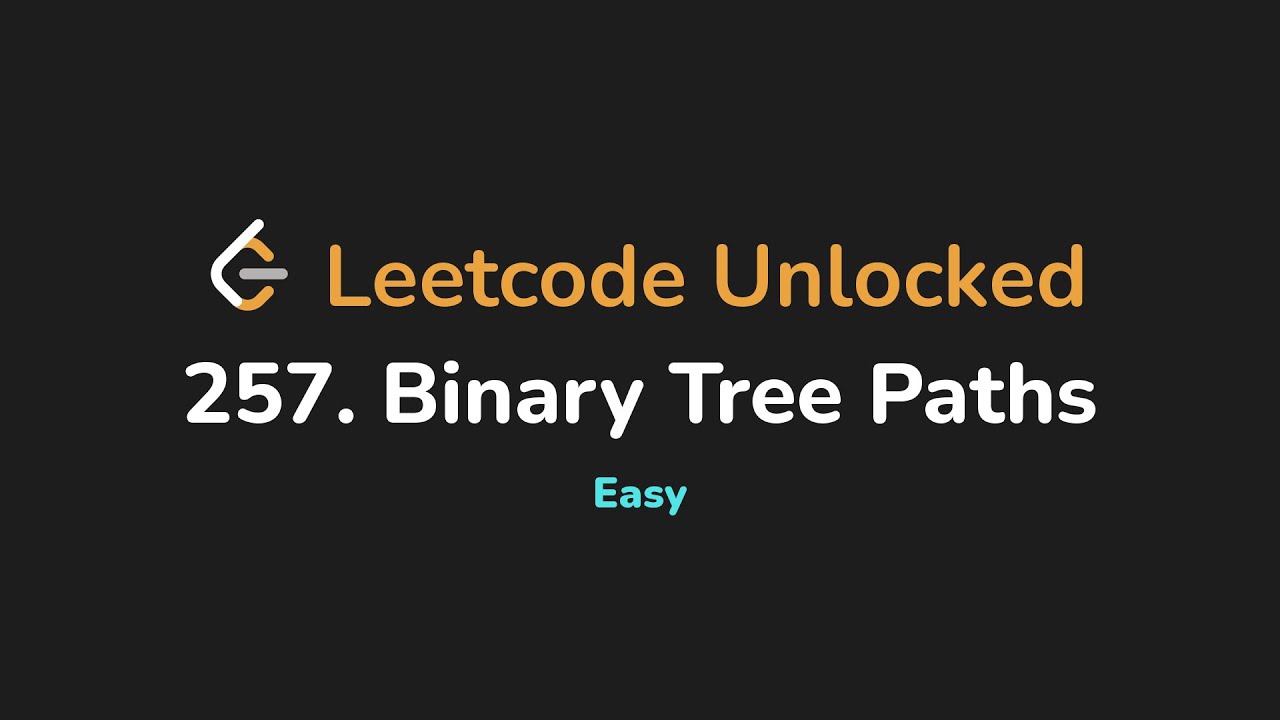 257. Binary Tree Paths | Leetcode Unlocked - Python
