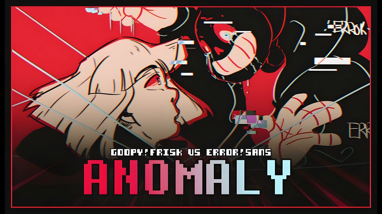 ANOMALY - Goopytale!Frisk VS. Error!Sans (Original Source)