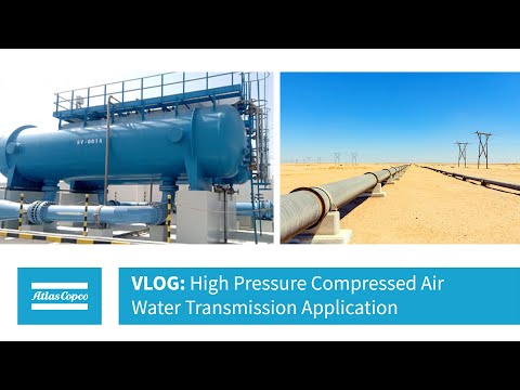 Atlas Copco Middle East | VLOG: High Pressure Compressed Air Water Transmission Application