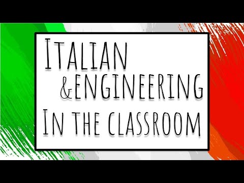 ITALIAN & ENGINEERING IN THE CLASSROOM