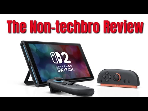 Switch 2 - Non-Techbro Youtuber review