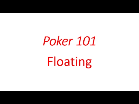Poker 101: Floating