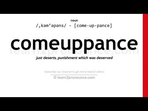 Pronunciation of Comeuppance | Definition of Comeuppance