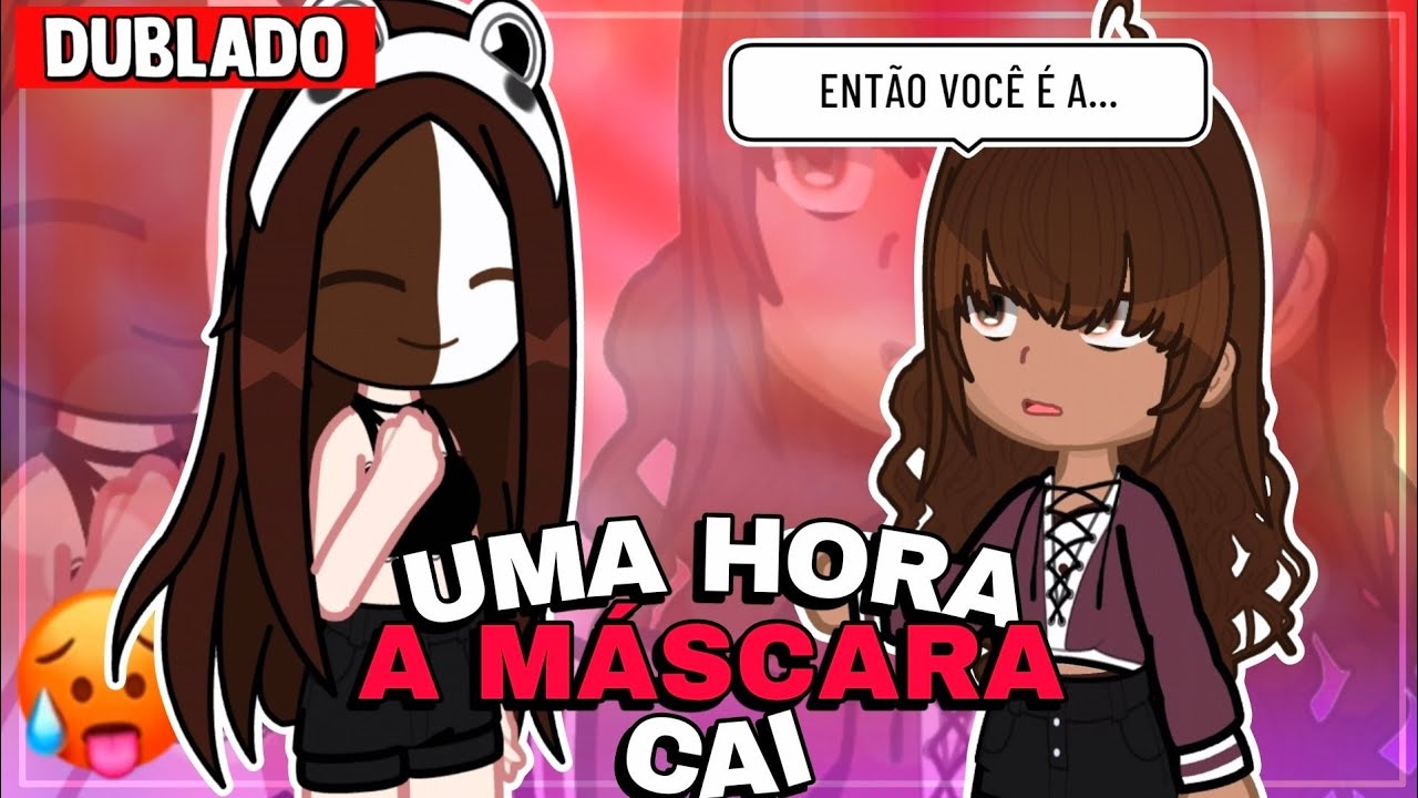 UMA HORA A MÁSCARA CAI 🥵 || Mini Filme Completo YURI/GL 🏳️‍🌈 [DUBLADO] Gacha Club