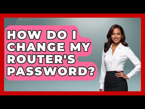 How Do I Change My Router's Password? - Your Computer Companion