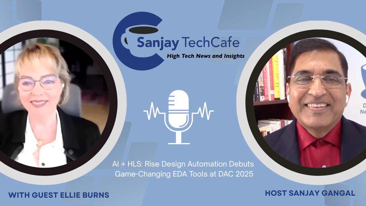 AI + HLS: Rise Design Automation Debuts Game-Changing EDA Tools at DAC 2025 | SanjayTechCafe