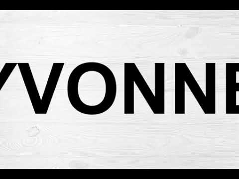 How To Pronounce Yvonne