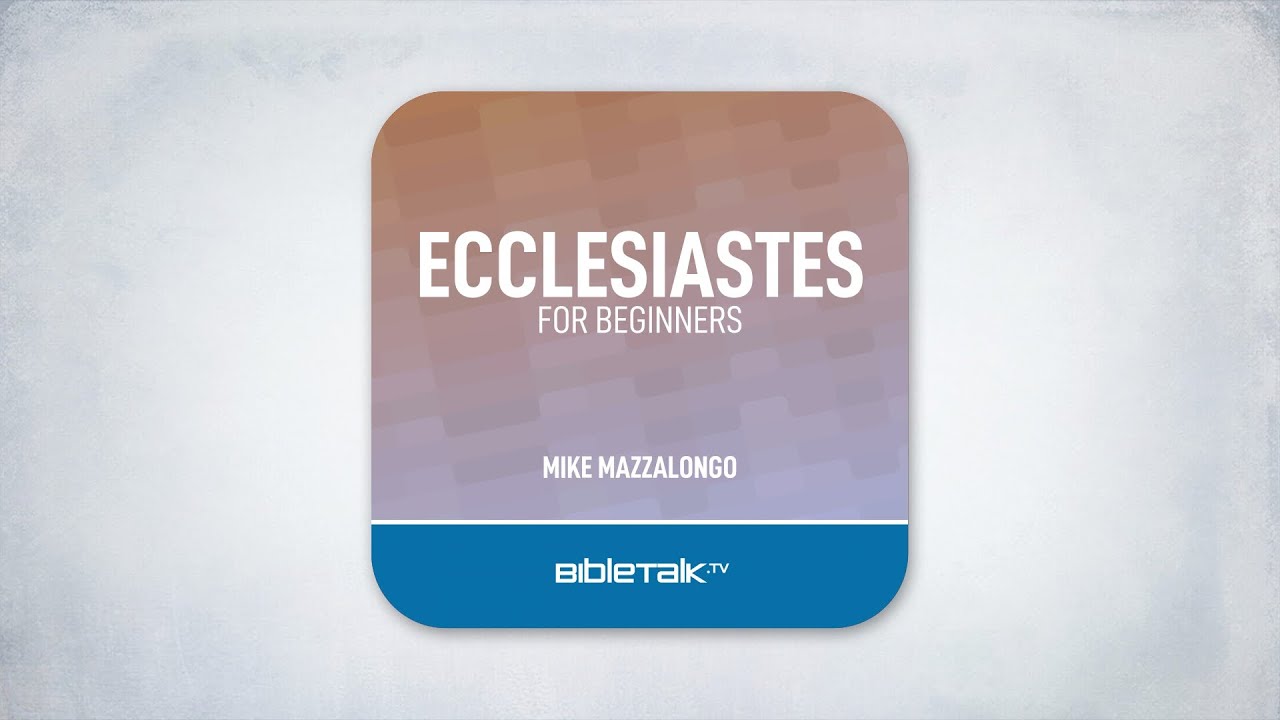 Ecclesiastes For Beginners Free Christian Audiobooks Bibletalk Tv