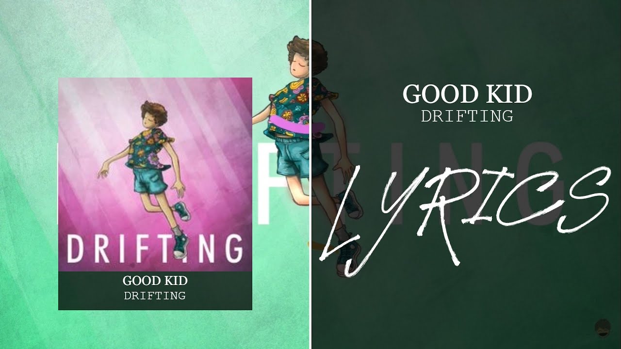 Good Kid - Drifting (Lyrics)