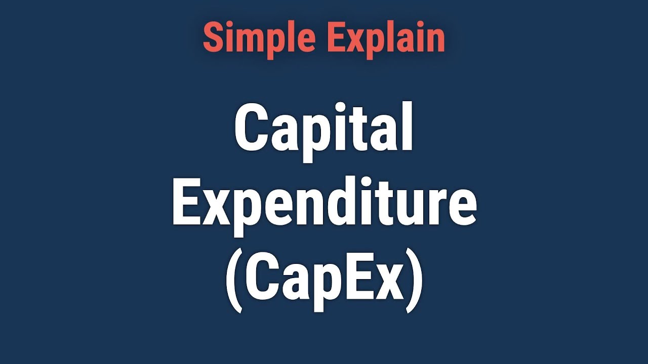 Capital Expenditure (CapEx) Definition, Formula, and Examples