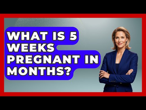 What Is 5 Weeks Pregnant In Months? - Women's Health and Harmony