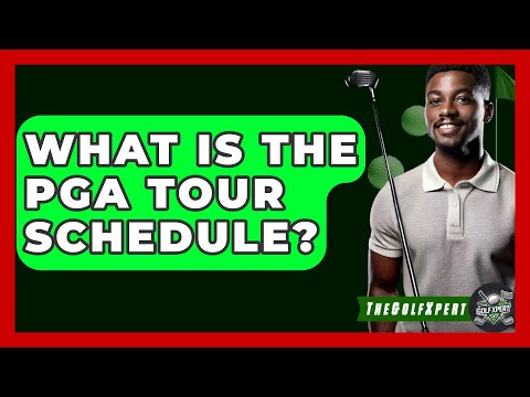 What Is The PGA Tour Schedule? - The Golf Xpert