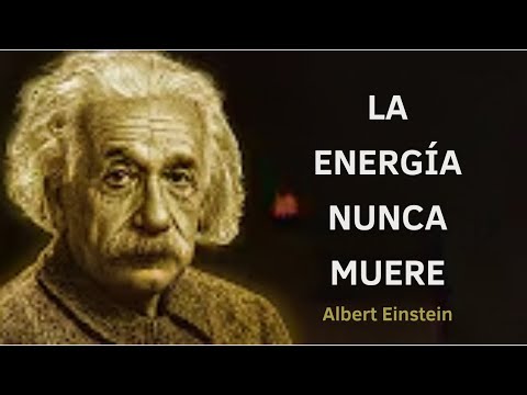 Por qué la energía no puede morir y tú tampoco – Albert Einstein