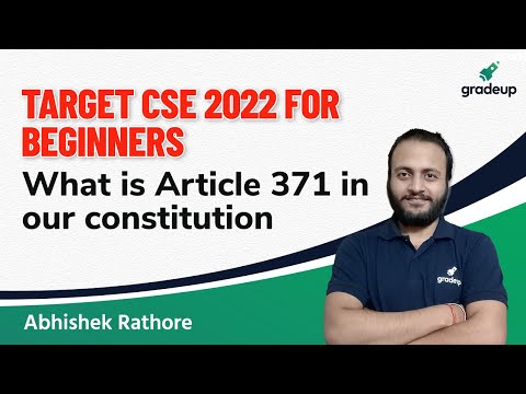 UPSC 2022: What is Article 371 in our constitution? By Abhishek Rathore Sir || Gradeup