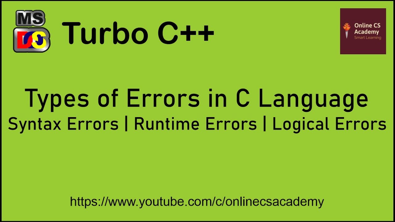 Types of Errors in C Language Syntax Errors, Runtime Errors, Logical Errors