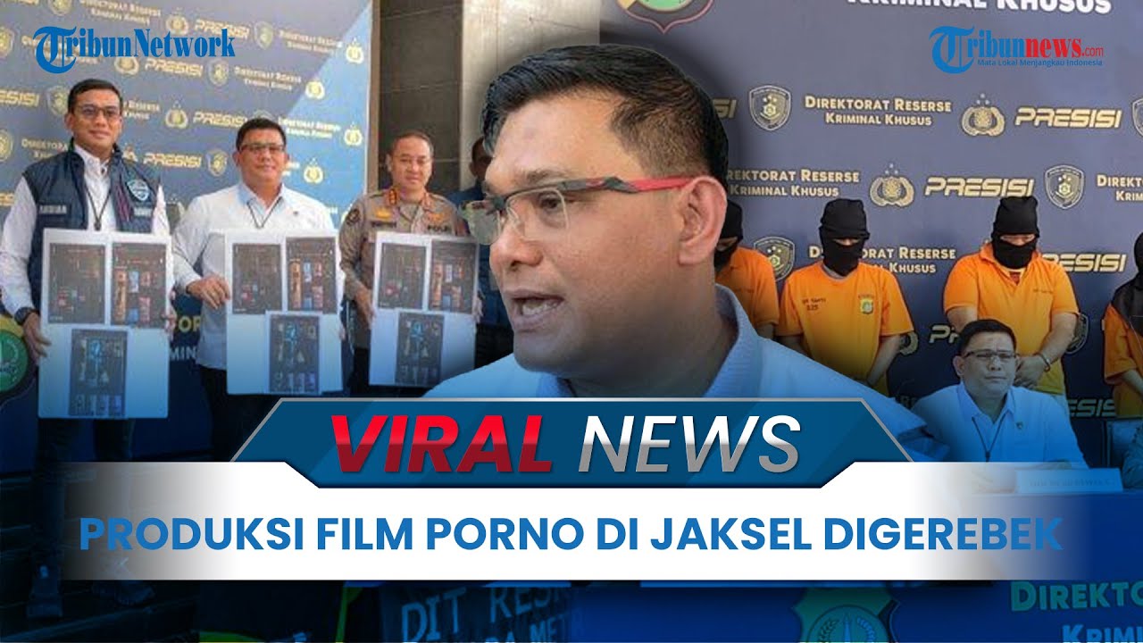 Produksi Film Porno di Jaksel Digerebek, Selebgram hingga Artis Jadi ...