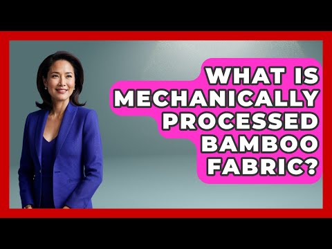 What Is Mechanically Processed Bamboo Fabric? - Designer Brands Spotlight