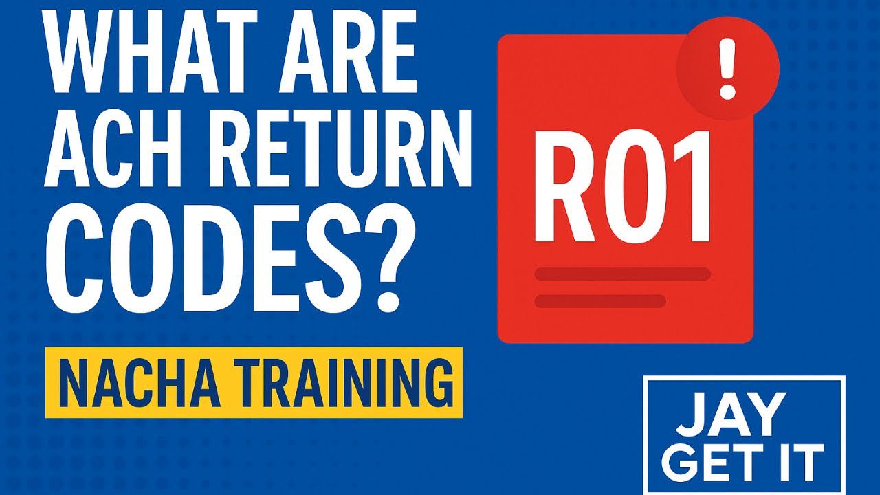 What Are ACH Return Codes? | NACHA ACH Return Code Training | Jay Get It